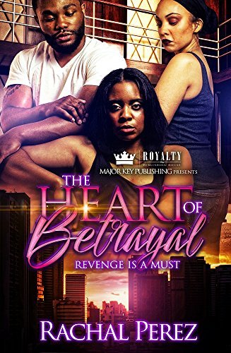 The Heart of Betrayal: Revenge Is A Must by Rachal Perez | Goodreads