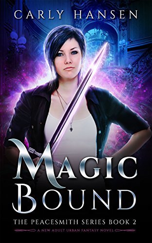 Magic Bound: The Peacesmith Series Book 2: A New Adult Urban Fantasy Novel by Carly Hansen ...