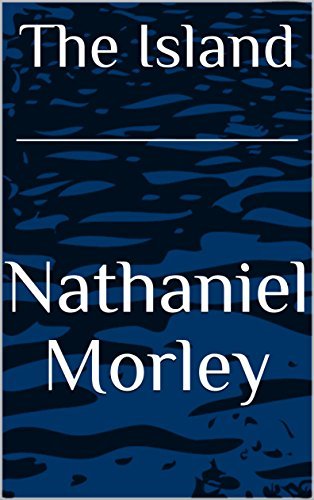 The Island (The Lowen Chronicles Book 1) by Nathaniel Morley | Goodreads