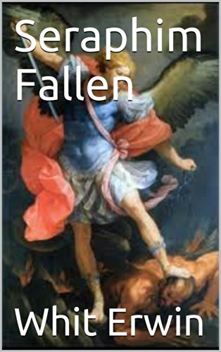 Seraphim Fallen by Whit Erwin | Goodreads