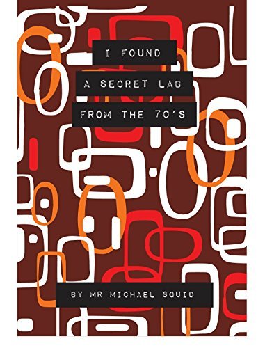 I Found A Secret Lab From The 70's by Michael Squid | Goodreads