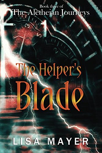 The Aletheian Journeys: The Helper's Blade by Lisa Mayer | Goodreads