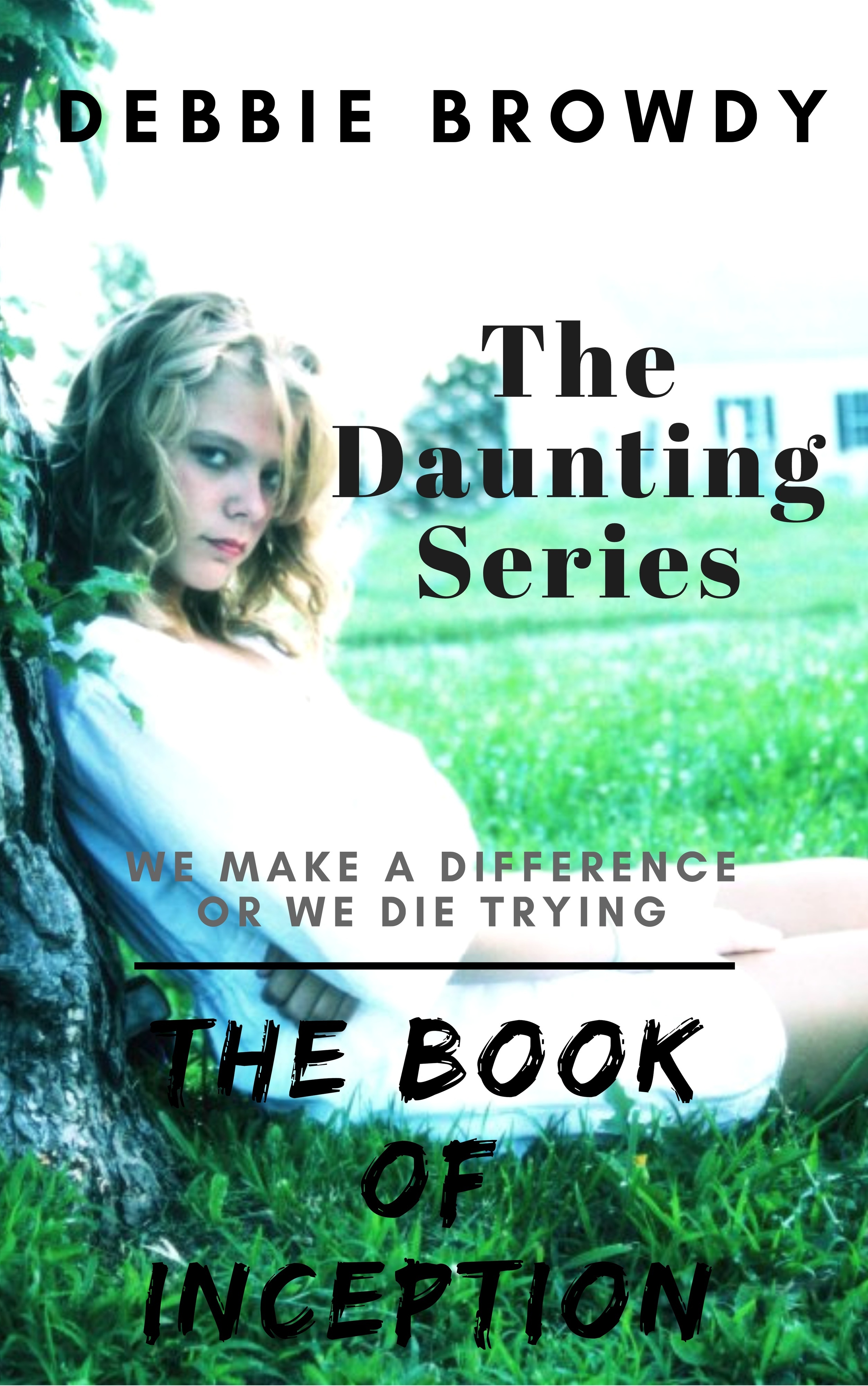 The Daunting Series, The Book of Inception by Debbie Browdy | Goodreads