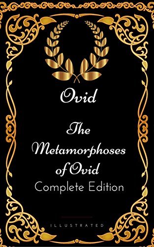The Metamorphoses of Ovid - Complete Edition : By Ovid - Illustrated by ...