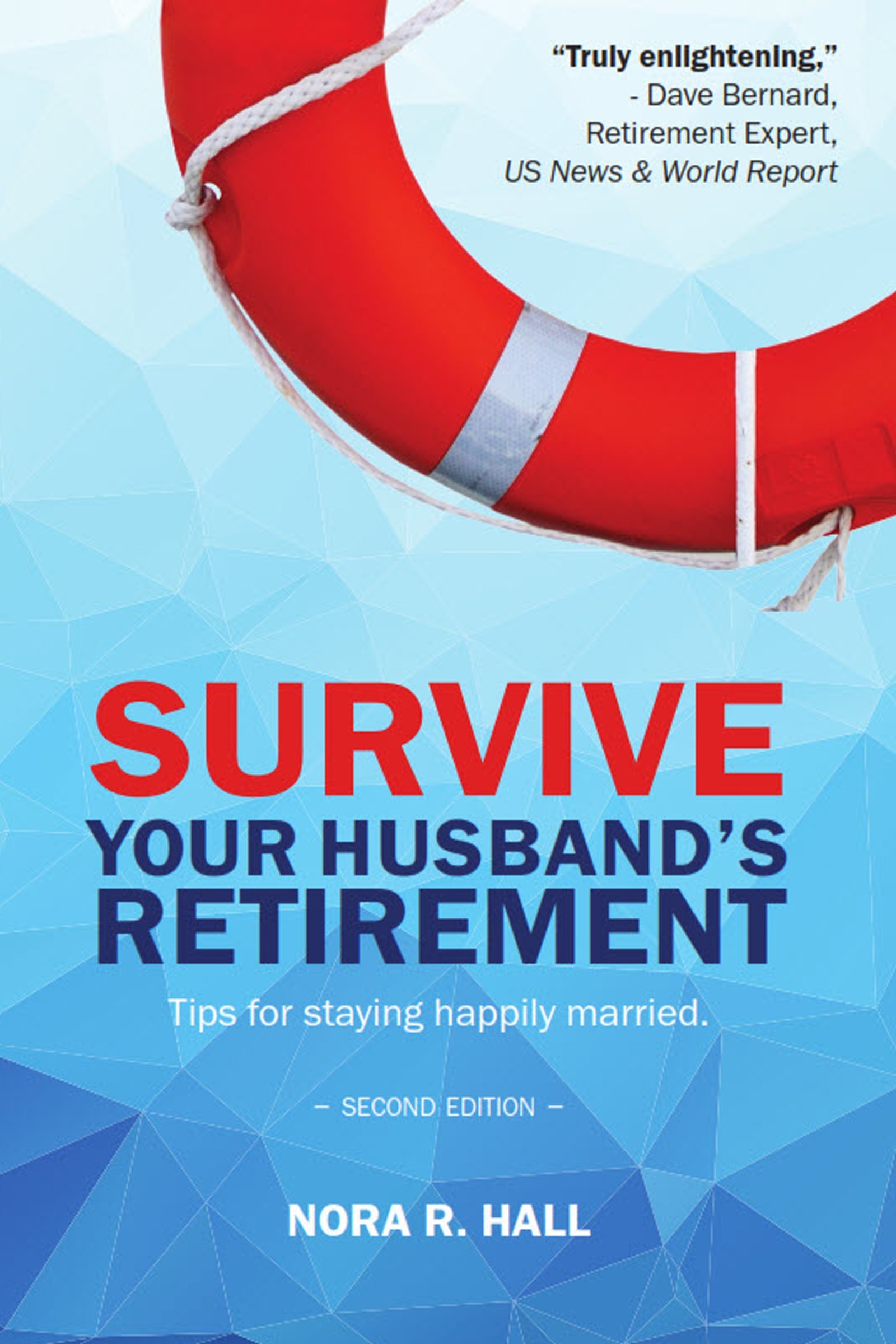 Survive Your Husband's Retirement 2nd Edition: Tips on Staying Happily ...