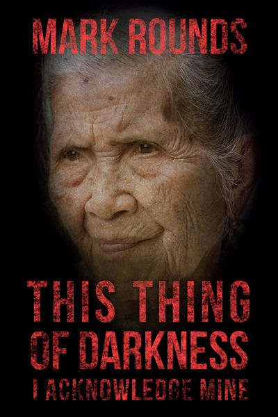 This Thing of Darkness I Acknowledge Mine by Mark Rounds | Goodreads