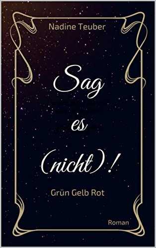 Sag es (nicht)!: Grün Gelb Rot by Nadine Teuber | Goodreads