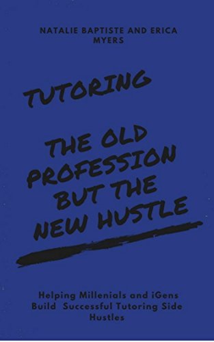 Tutoring The Old Profession But The New Hustle: Helping Millenials and ...