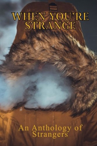 When You're Strange: An Anthology of Strangers by Sarah Vestal | Goodreads
