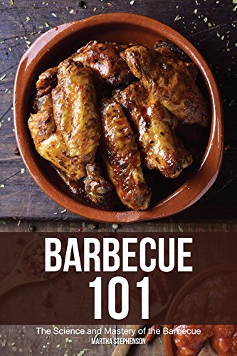 Barbecue 101: The Science and Mastery of the Barbecue by Martha ...