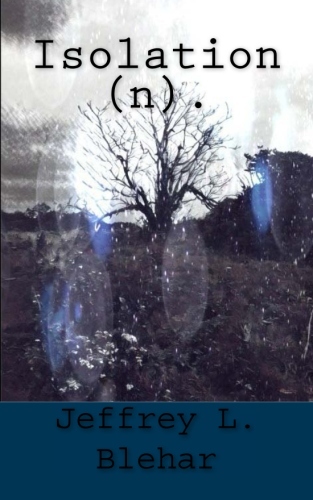 Isolation (n). by Jeffrey L. Blehar | Goodreads