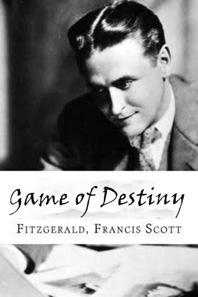 Game of Destiny by F. Scott Fitzgerald | Goodreads