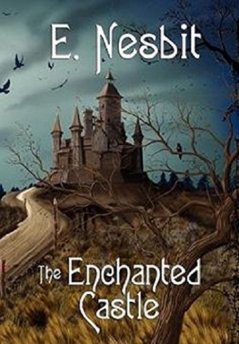 The Enchanted Castle (Annotated) by E. Nesbit | Goodreads