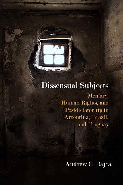 Dissensual Subjects: Memory, Human Rights, and Postdictatorship in ...