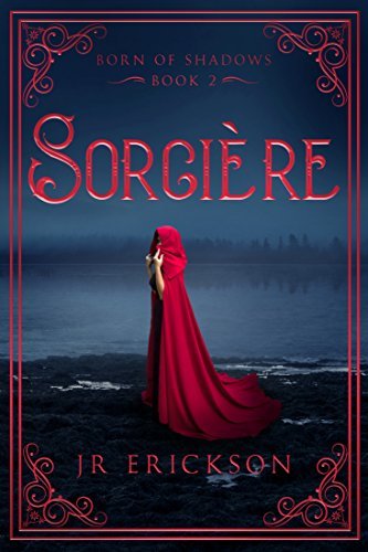 Sorciére (Born of Shadows #2) by J.R. Erickson | Goodreads