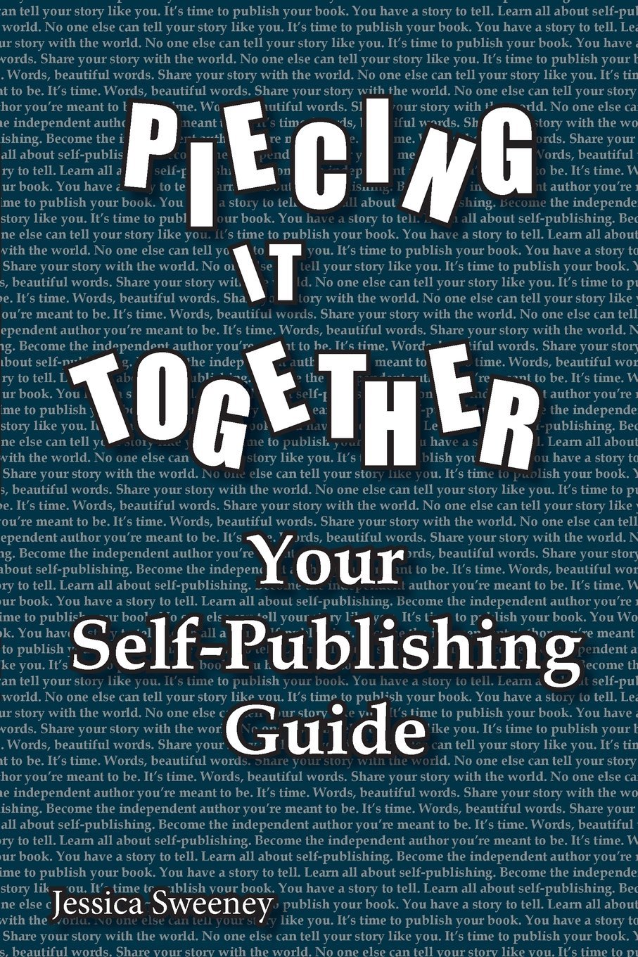 Piecing it Together: Your Self-Publishing Guide by Jessica Sweeney ...