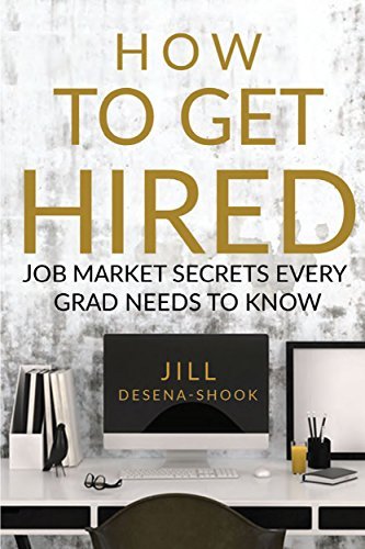 How to Get Hired: Job Market Secrets Every Grad Needs To Know by Jill ...