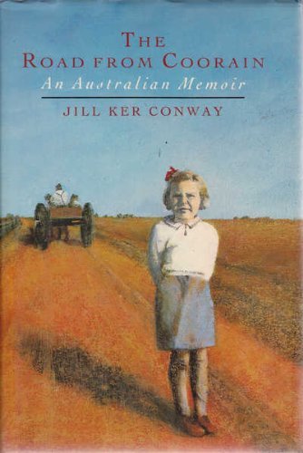 The Road from Coorain: An Australian Memoir by Jill Ker Conway | Goodreads