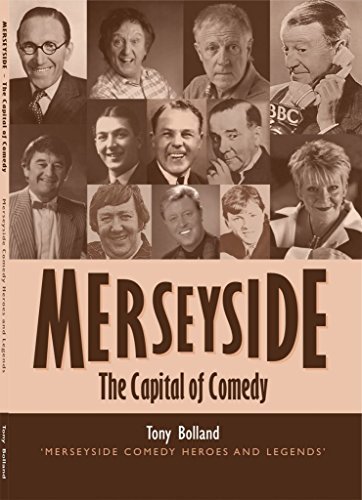 Merseyside the Capital of Comedy: Merseyside Comedy Heroes and Legends ...