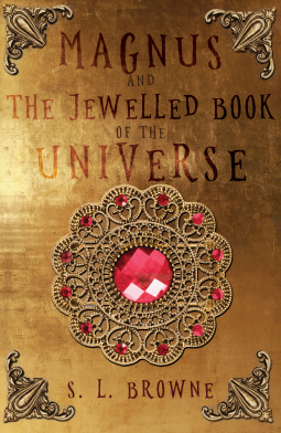 Magnus and The Jewelled Book of the Universe by S.L. Browne | Goodreads