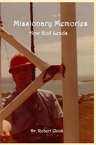 Missionary Memories: How God Leads by Robert Chick | Goodreads