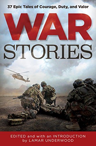 War Stories: 37 Epic Tales of Courage, Duty, and Valor by Lamar ...