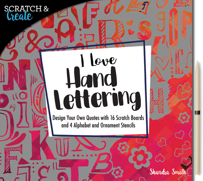 Scratch & Create: I Love Hand Lettering: Design your own quotes with 16 ...