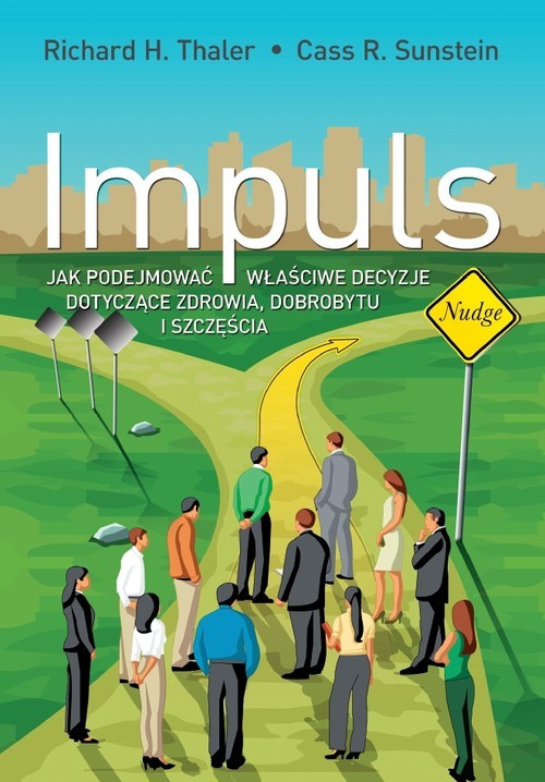 Impuls. Jak podejmować właściwe decyzje dotyczące zdrowia, dobrobytu i ...