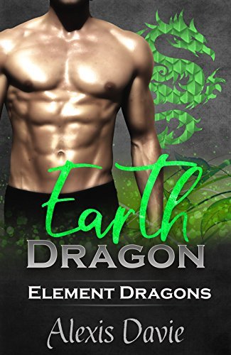 Earth Dragon (Element Dragons, #3) by Alexis Davie | Goodreads