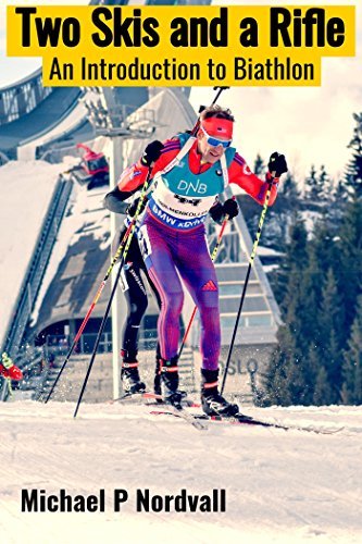 Two Skis and a Rifle: An Introduction to Biathlon by Michael P ...