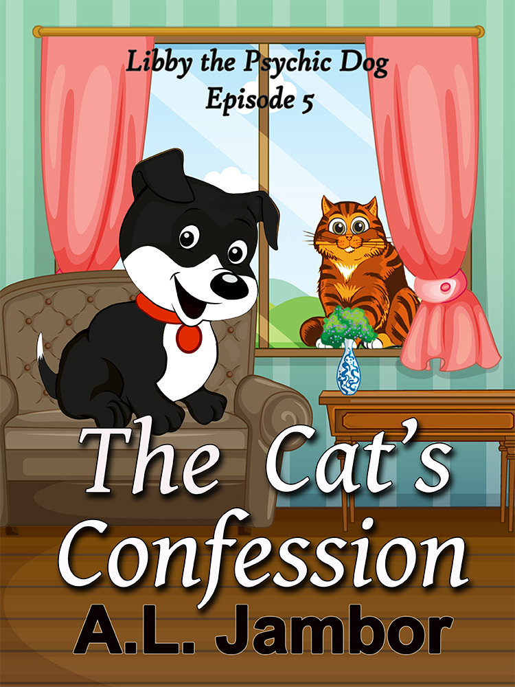 The Cat's Confession (Libby the Psychic Dog, #5) by A.L. Jambor | Goodreads