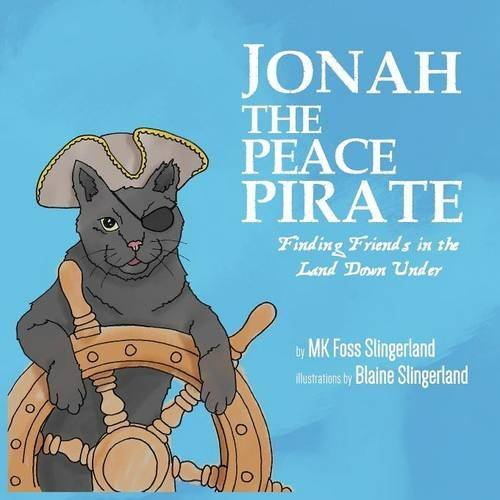 Jonah the Peace Pirate: Finding Friends in the Land Down Under by M.K ...