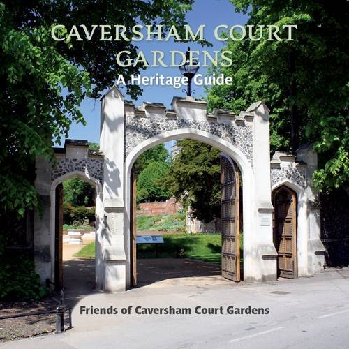 Caversham Court Gardens: A Heritage Guide by Friends of Caversham Court ...