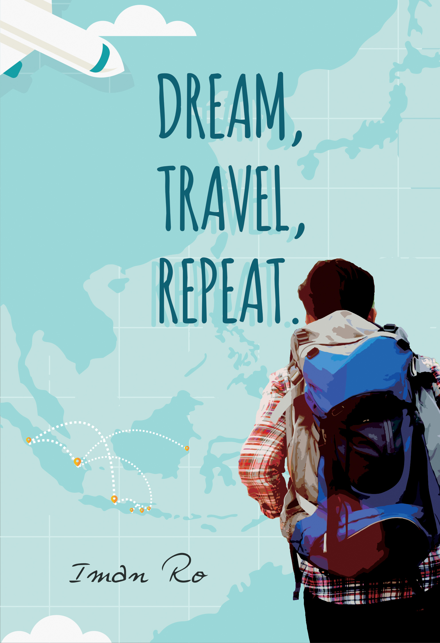 Dream, Travel, Repeat by Iman Ro | Goodreads