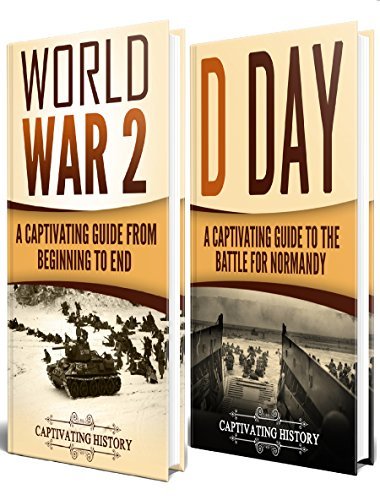 The Second World War: A Captivating Guide to World War II and D Day by Captivating History ...