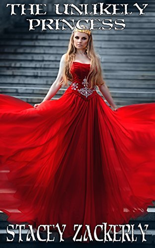 The Unlikely Princess by Stacey Zackerly | Goodreads