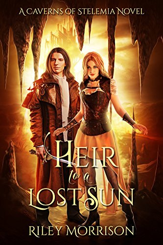 Heir to a Lost Sun (Caverns of Stelemia #1) by Riley Morrison | Goodreads