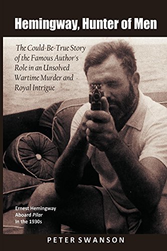 Hemingway, Hunter of Men: The Could-Be-True Story of the Famous Author ...