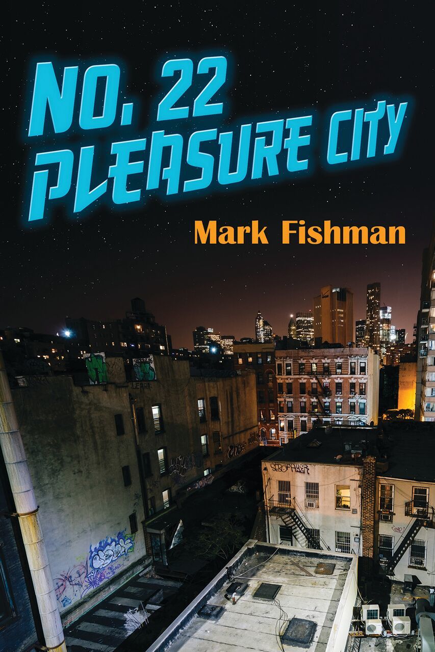 No. 22 Pleasure City by Mark Fishman | Goodreads