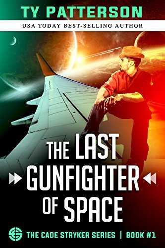 The Last Gunfighter Of Space (Cade Stryker #1) by Ty Patterson | Goodreads