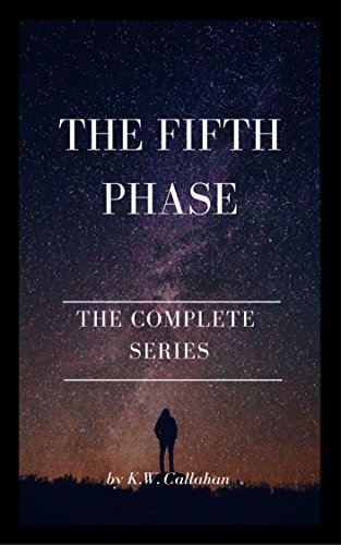 The Fifth Phase - The 5 Book Series by K.W. Callahan | Goodreads