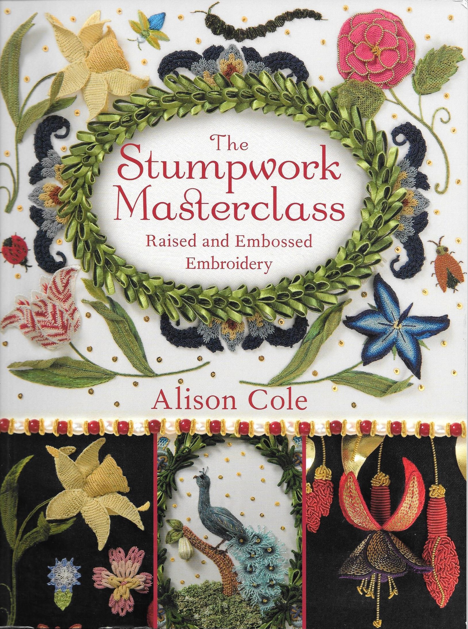 The Stumpwork Masterclass: Raised and Embossed Embroidery by Alison ...