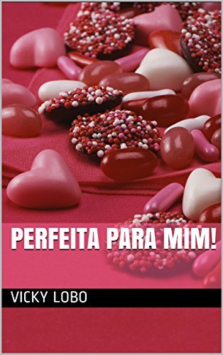 Perfeita para mim! (Laços Invisíveis Livro 1) by Vicky Lobo | Goodreads