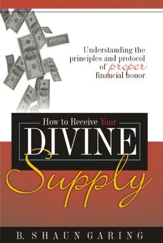How to Receive Your Divine Supply by B. Shaun Garing | Goodreads