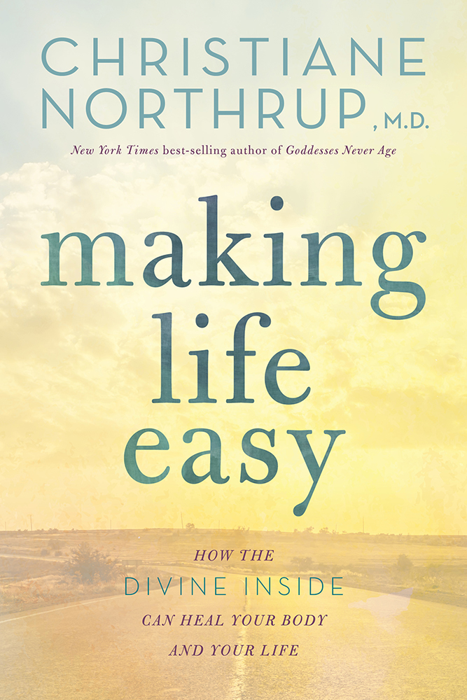 Making Life Easy: How the Divine Inside Can Heal Your Body and Your ...