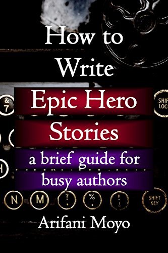 How to Write Epic Hero Stories: a brief guide for busy authors by ...