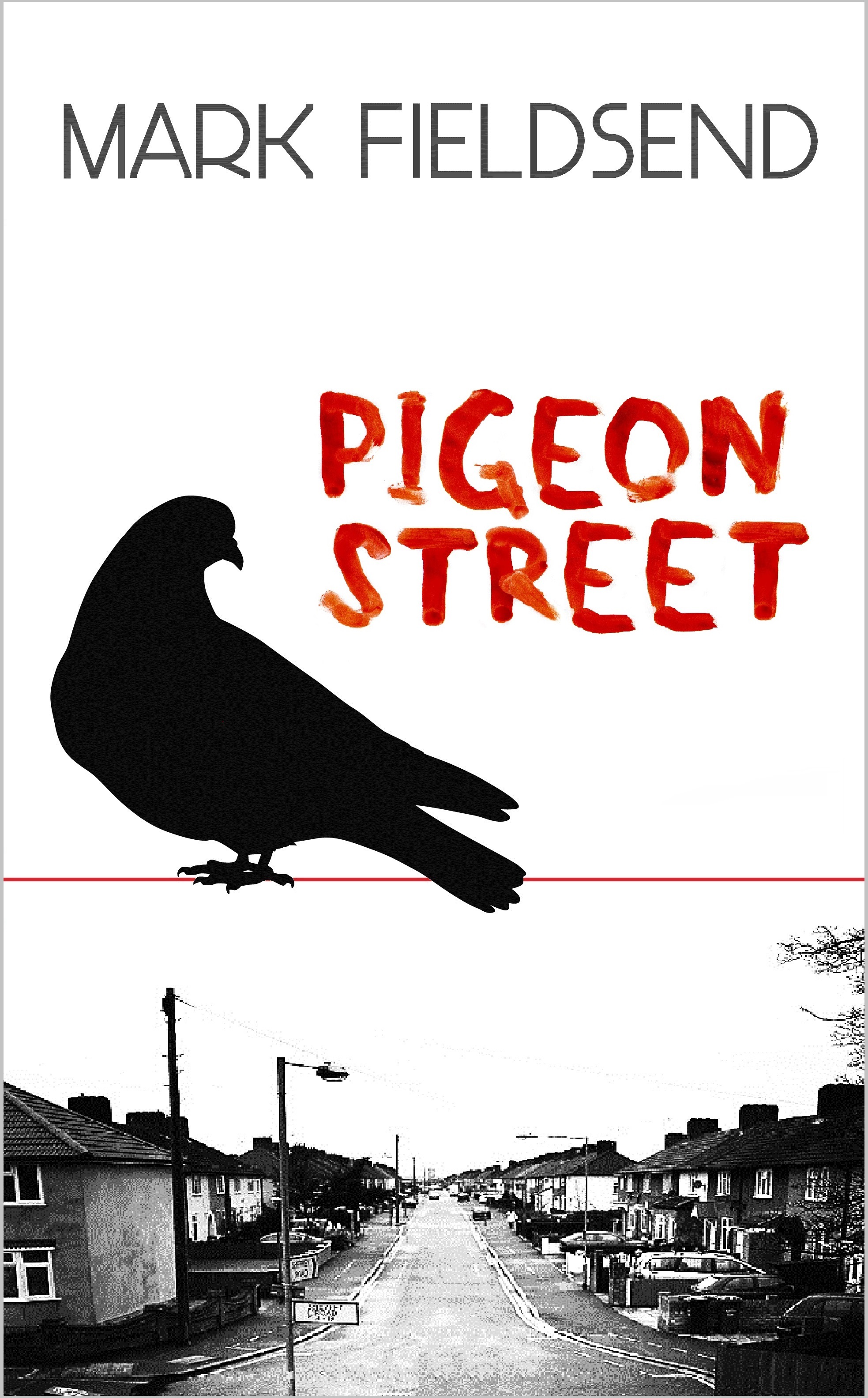 Pigeon Street by Mark Fieldsend | Goodreads