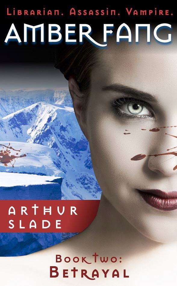 Betrayal (Amber Fang #2) by Arthur Slade | Goodreads