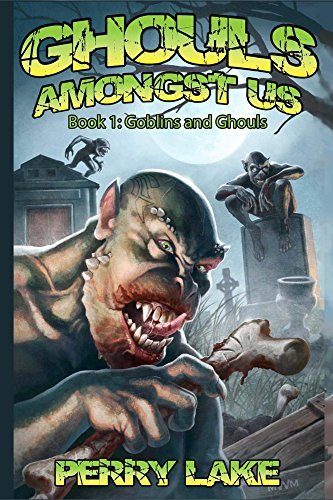GHOULS AMONGST US (Krantz Family Chronicles) by Perry Lake | Goodreads