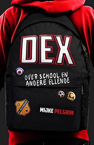 Dex: Over school en andere ellende by Mijke Pelgrim | Goodreads